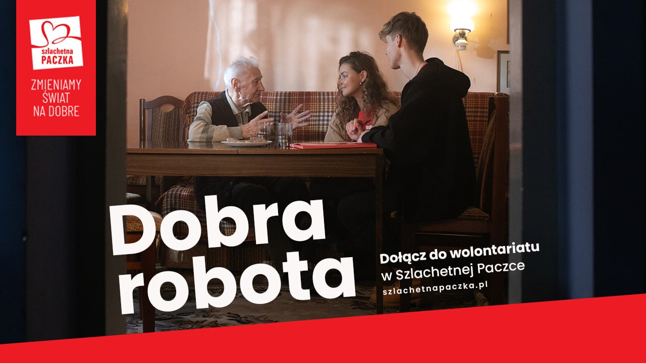 Jesteś gotowy na dobrą robotę? - Szlachetna Paczka Szlachetna Paczka
